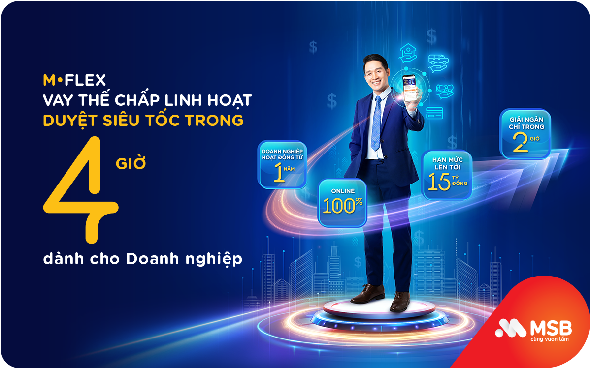 Vay thế chấp linh hoạt chỉ trong 4 giờ với M-Flex của MSB